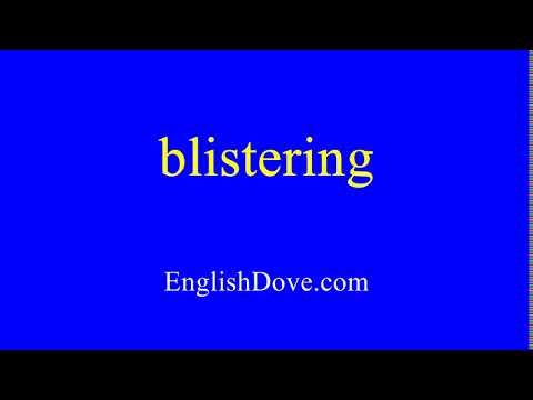 How to pronounce blistering in American English.