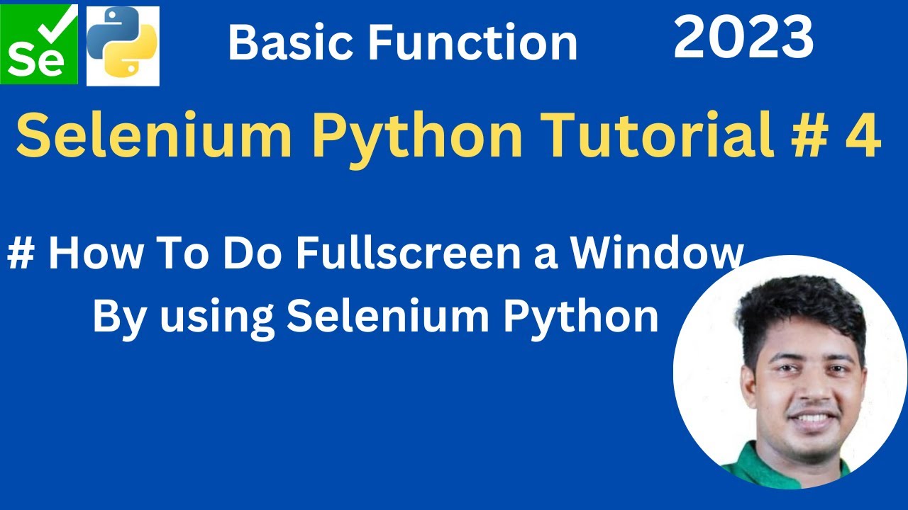 Selenium Python Basic Function Tutorial #4 .How to do FullScreen a window by using Selenium Python ?