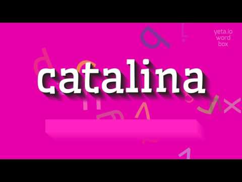 How to say "catalina"! (High Quality Voices)