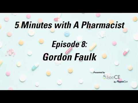 5 Minutes with a Pharmacist - Episode 8 - Gordon Faulk