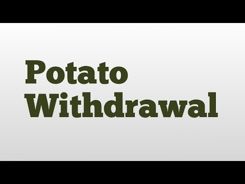 Potato Withdrawal meaning and pronunciation