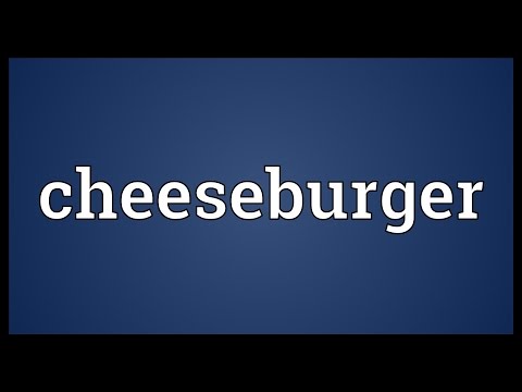 Cheeseburger Meaning
