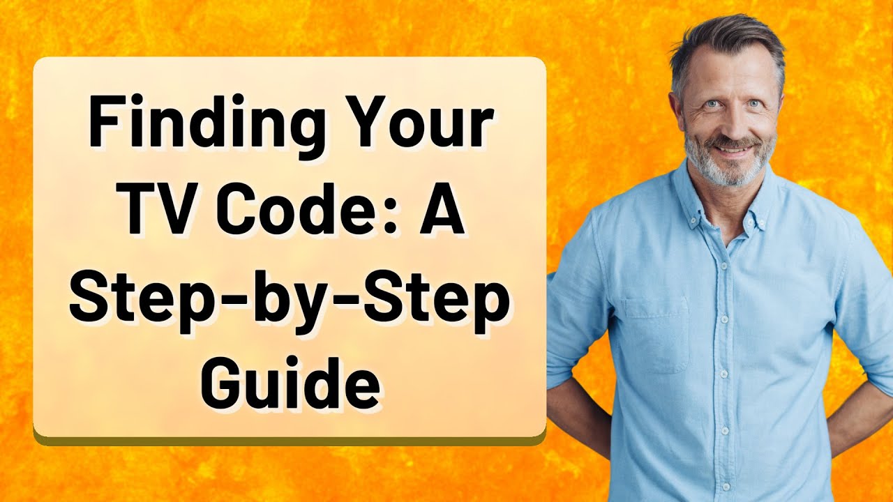 Finding Your TV Code: A Step-by-Step Guide