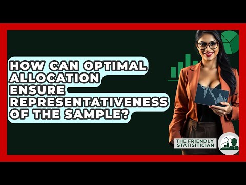 How Can Optimal Allocation Ensure Representativeness Of The Sample? - The Friendly Statistician