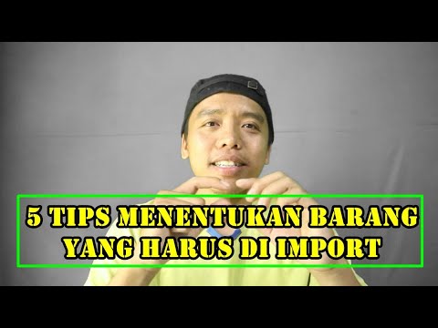 Bukan video penipuan !! org Tips Memilih Barang yang akan di Import dari cina - cara jadi importir