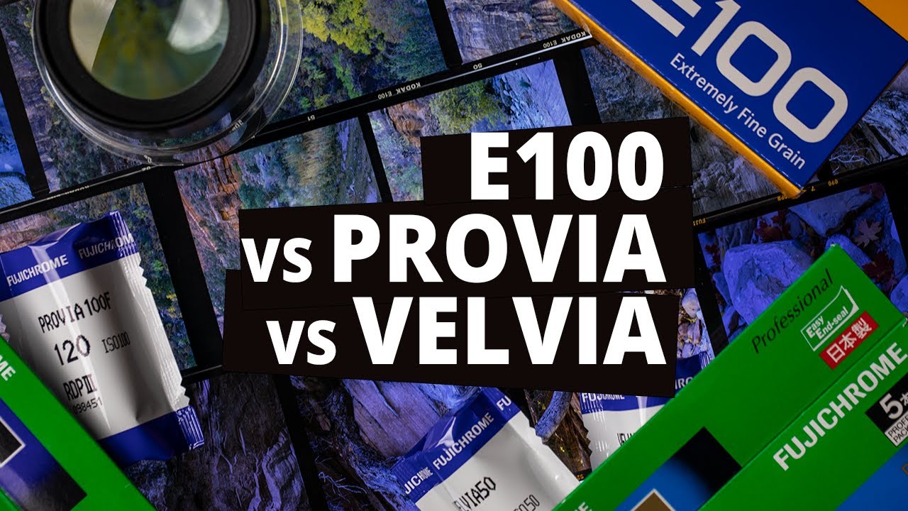Comparing E6 Slide Films | E100, Provia 100F, And Velvia 50