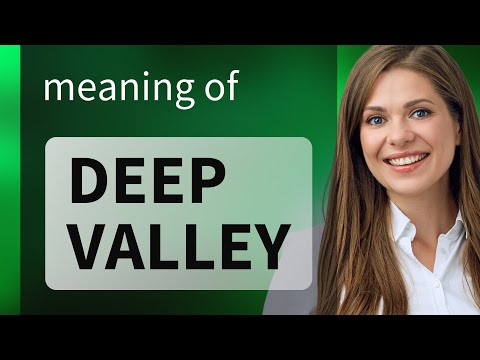 Deep Valleys: Exploring Their Meaning and Usage in English