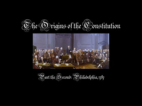 Origins of the US Constitution: The Constitutional Convention of 1787