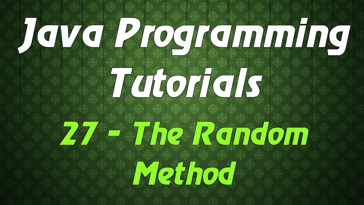 Java Programming Tutorials - 27 - The Random Method