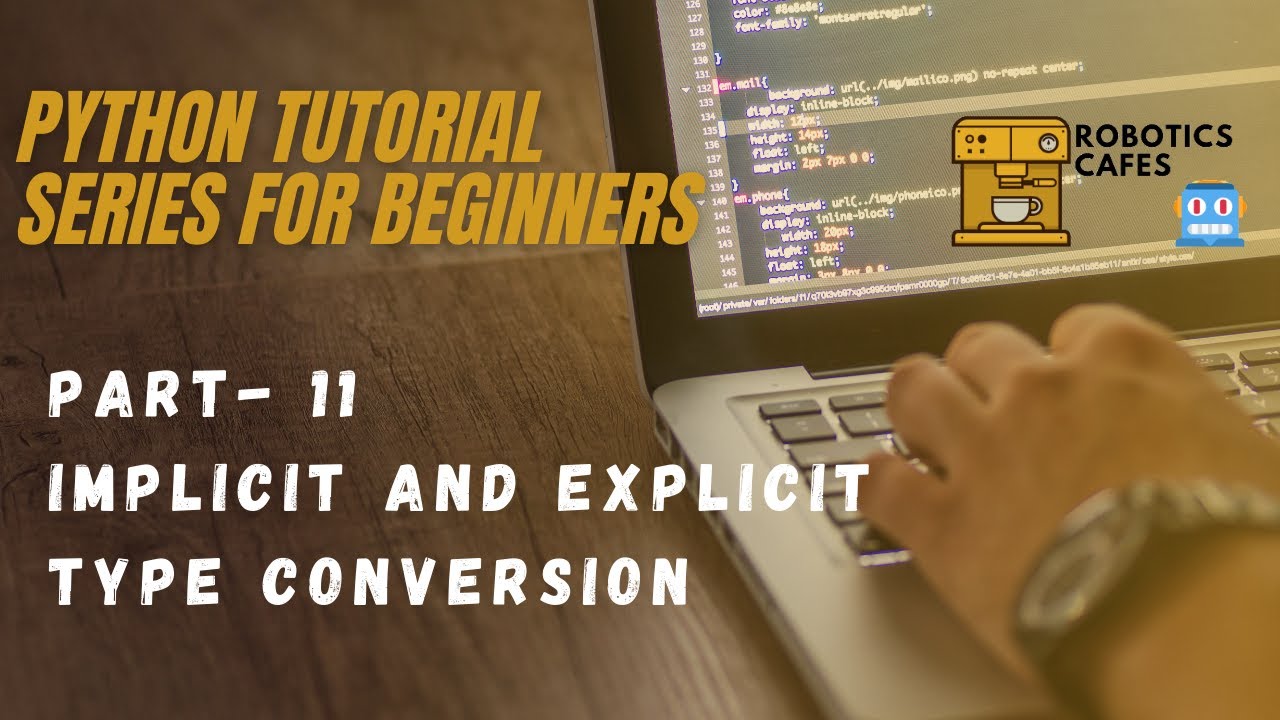Part 11- Implicit and Explicit Type Conversion || Python Beginner Series
