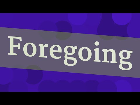 FOREGOING pronunciation • How to pronounce FOREGOING