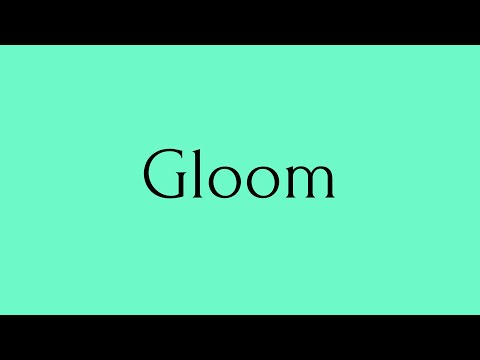 Gloom | Gloom Meaning | Pronunciation of Gloom | Gloom – English Word of the Day