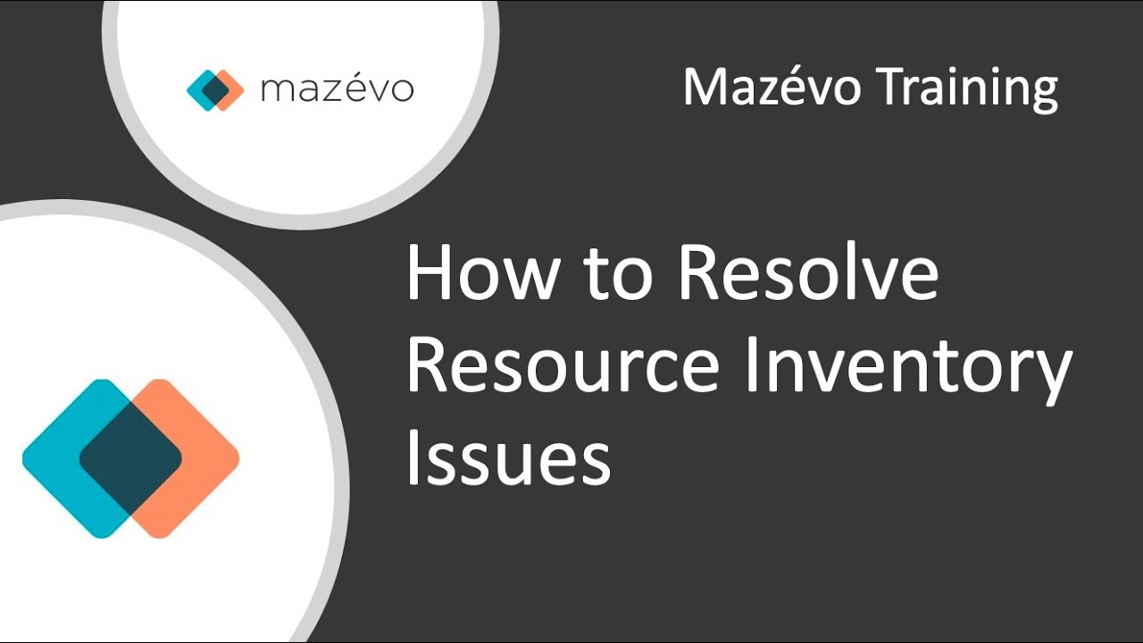 Mazévo Training | How to Resolve Resource Inventory Issues