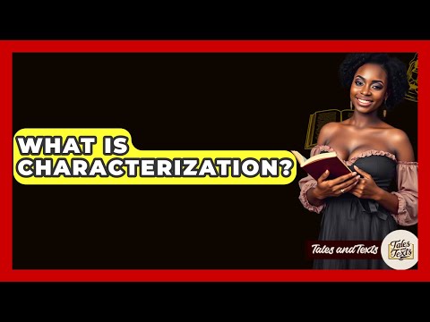 What Is Characterization? - Tales And Texts