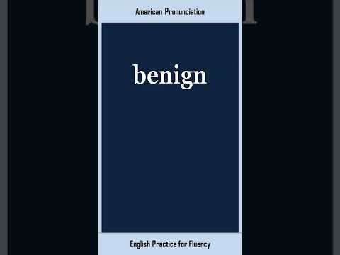 benign, How to Say or Pronounce BENIGN in American, British English, Pronunciation