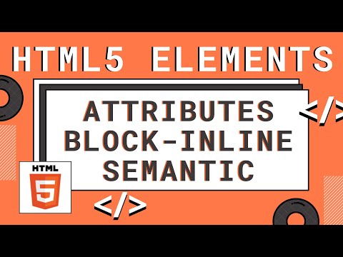 [HTML-Tutorial-5] Attributes, Semantic & Block-Inline Elements | Web Development for Beginners