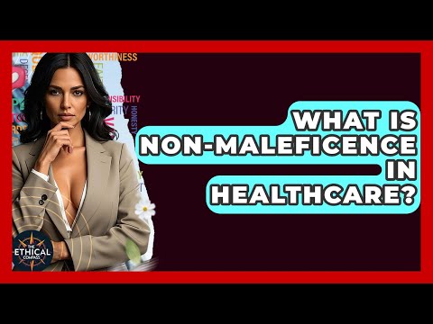 What Is Non-Maleficence In Healthcare? - The Ethical Compass