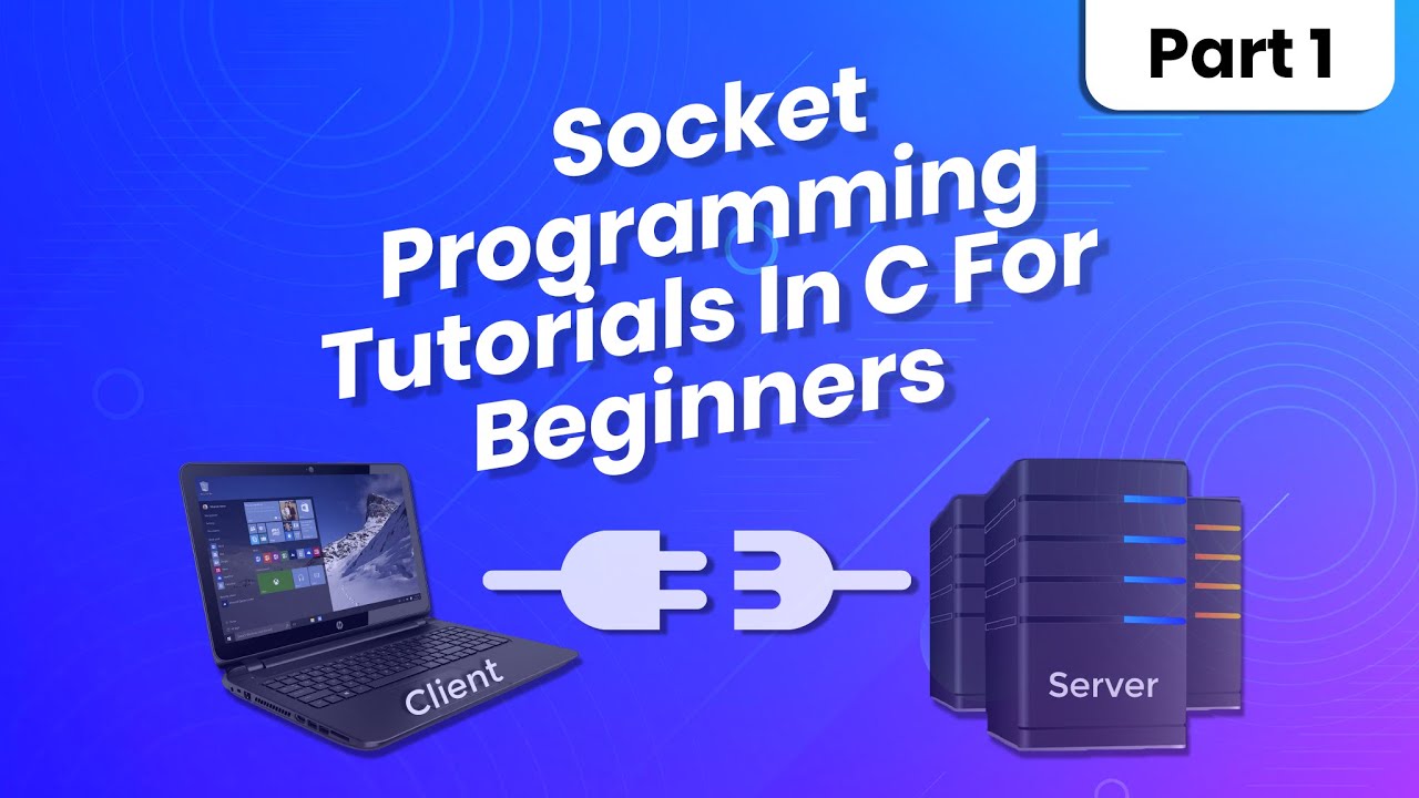 Socket Programming Tutorial In C For Beginners | Part 1 | Eduonix