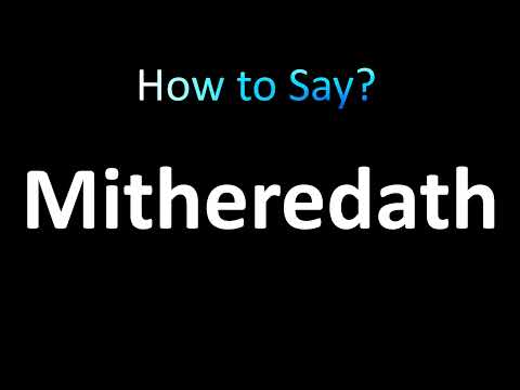 How to Pronounce Mitheredath (correctly!)