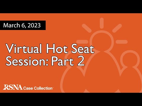 RSNA Case Collection 2023 Virtual Hot Seat Session: Part 2