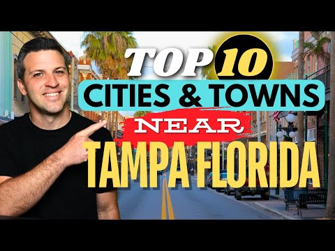 Top 10 Cities and Towns Everyone is Moving to near Tampa Florida!