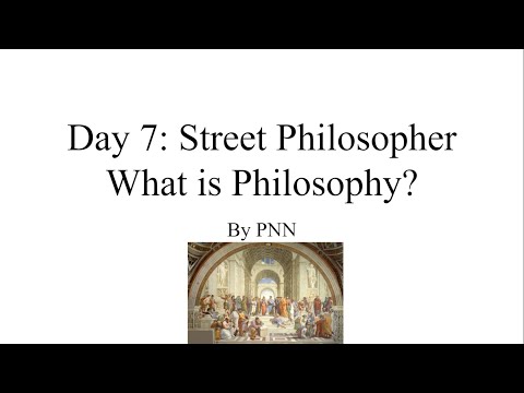 Day 7 Street Philosopher Episode 1 What is Philosophy?
