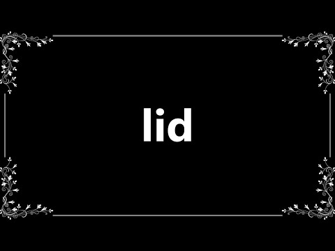Lid - Meaning and How To Pronounce
