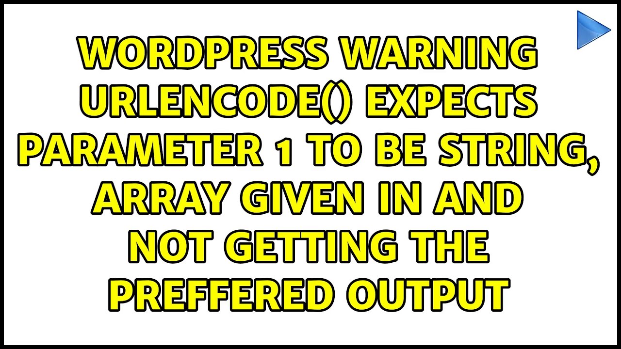 Warning: urlencode() expects parameter 1 to be string, array given in and not getting the...