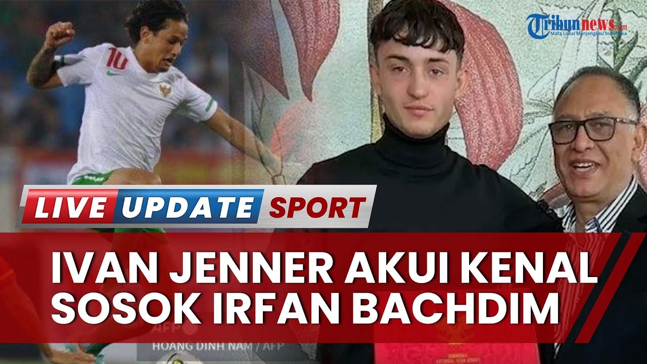 Ivan Jenner Kenal Irfan Bachdim, Pernah di Kasih Kaus & Sama-sama ...