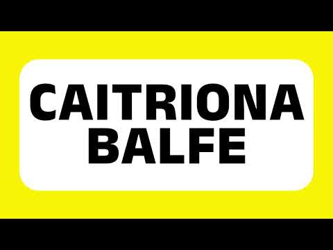How to Pronounce Caitriona Balfe (Actress and Model) Correctly