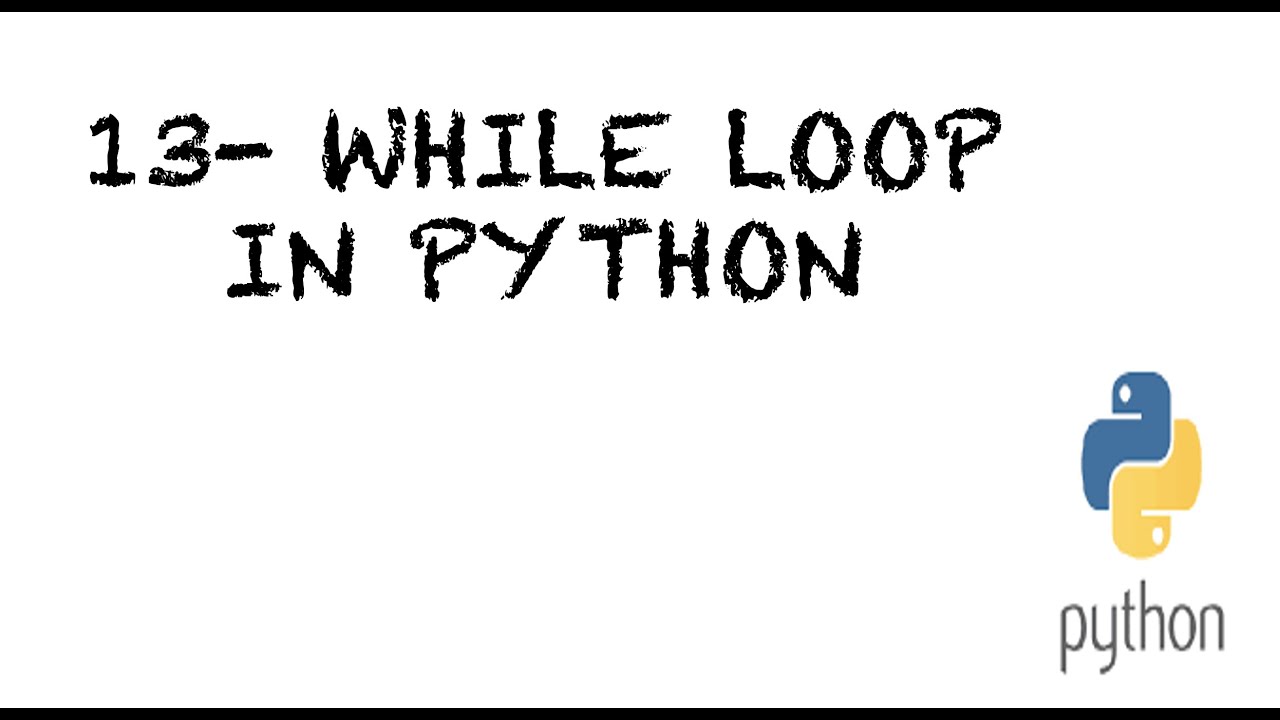 #13 While Loop In Python | Python While Loop Explained | Loops in python