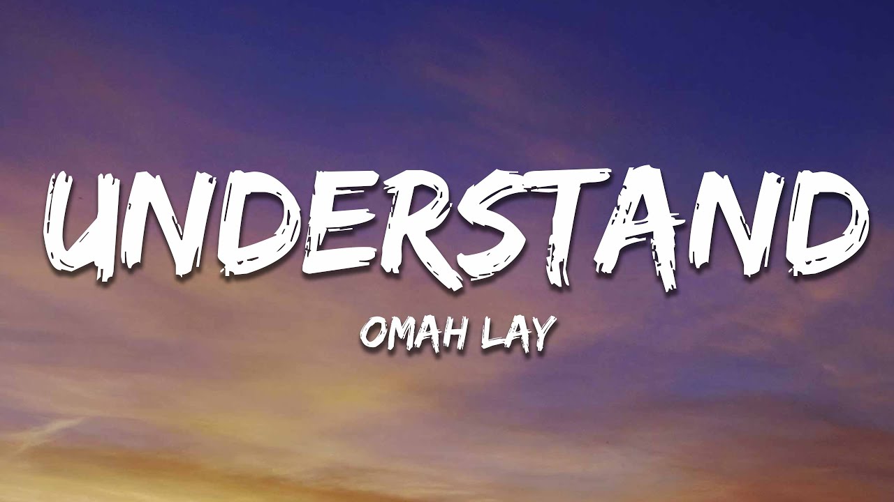 Omah Lay - Understand (Lyrics)