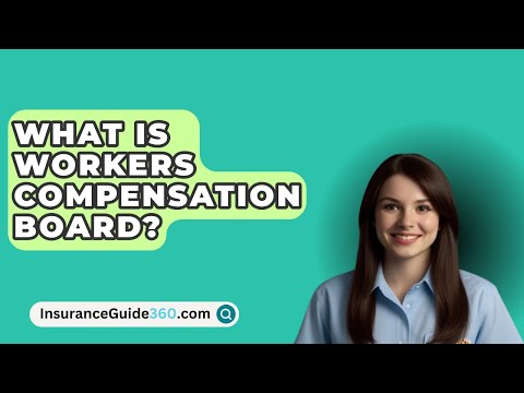 What Is Workers Compensation Board? - InsuranceGuide360.com