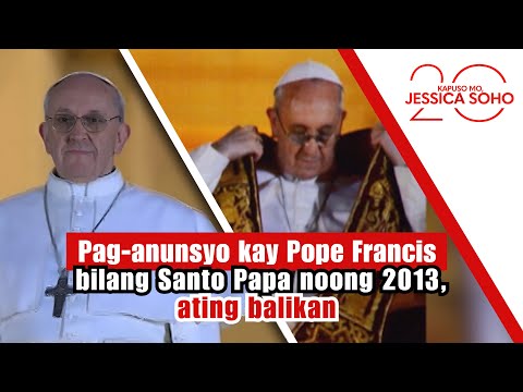 Pag-anunsyo kay Pope Francis bilang Santo Papa noong 2013, ating balikan | Kapuso Mo, Jessica Soho