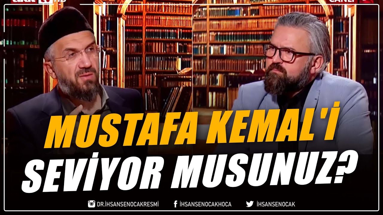Mustafa Kemal'i Seviyor Musunuz? | İhsan Şenocak