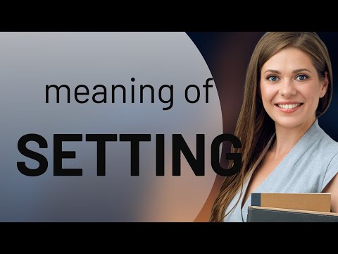 Exploring the Many Facets of "Setting" in English