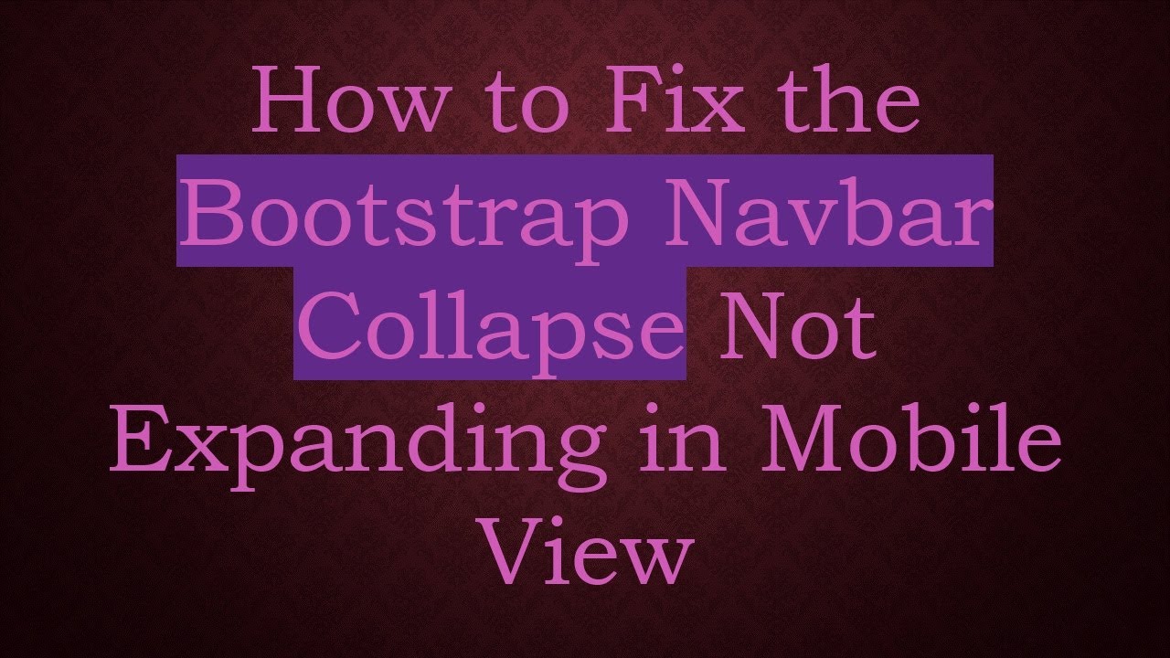 How to Fix the Bootstrap Navbar Collapse Not Expanding in Mobile View