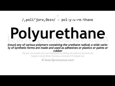 Pronunciation of Polyurethane | Definition of Polyurethane