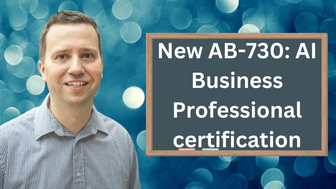 Microsoft's AB-730 exam: AI Business Professional certification