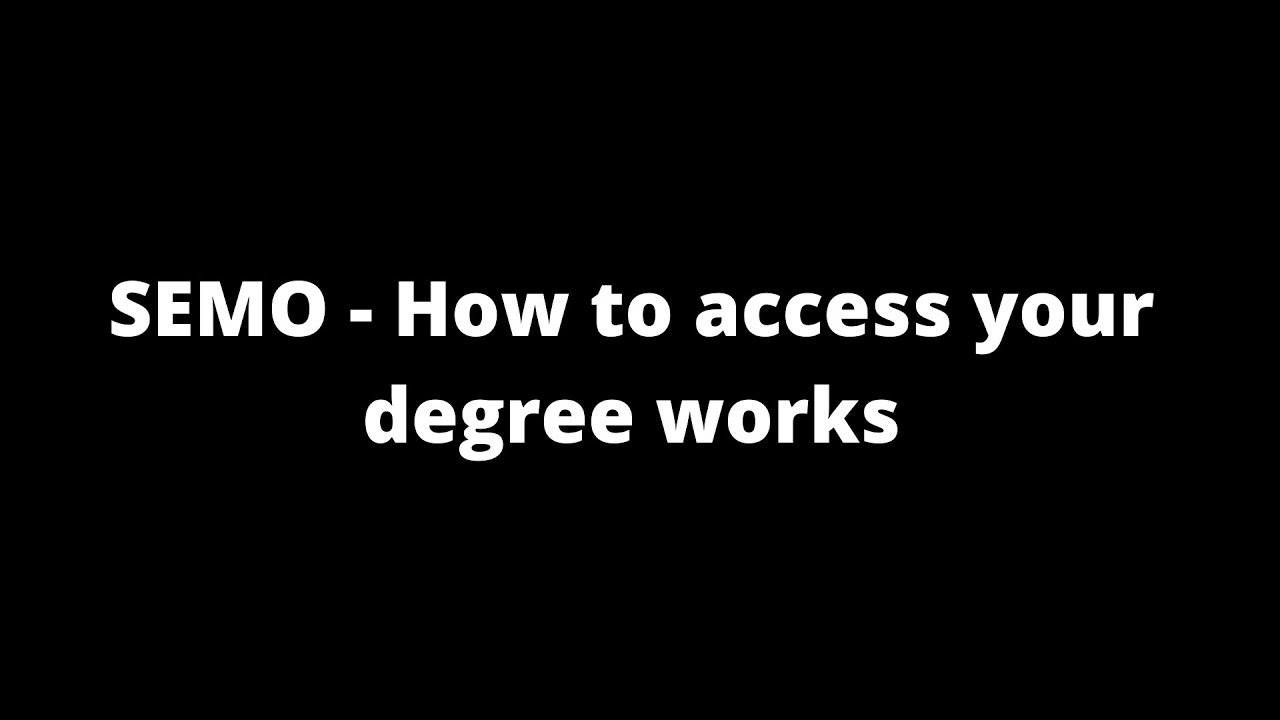 SEMO - How to access your degree works?