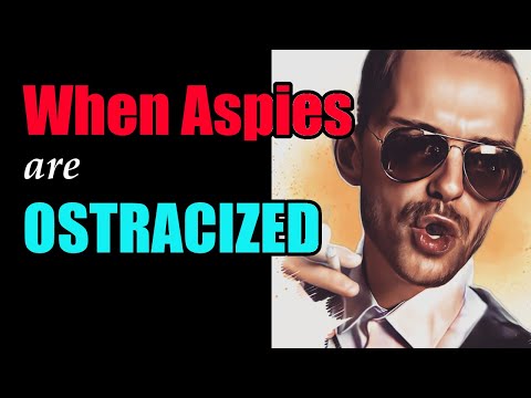 Why Aspies are ignored, snubbed, shunned, and ostracized