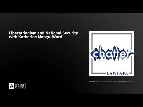 Libertarianism and National Security with Katherine Mangu-Ward