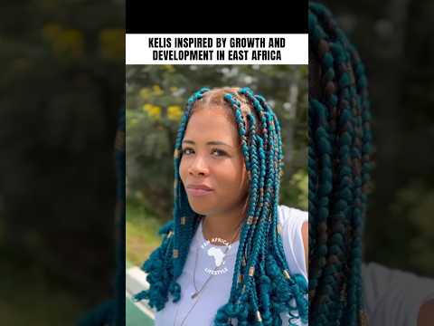 KELIS IS WITNESSING AFRICA’S RISE AND ECONOMIC GROWTH