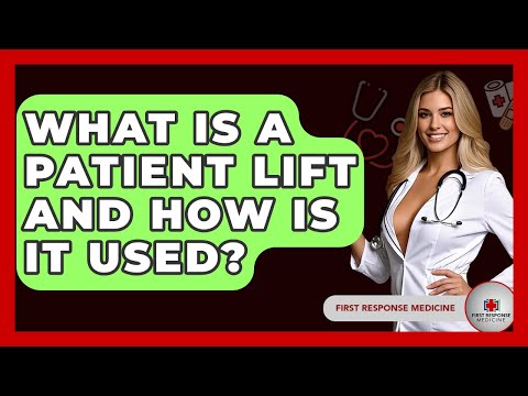 What Is A Patient Lift And How Is It Used? - First Response Medicine