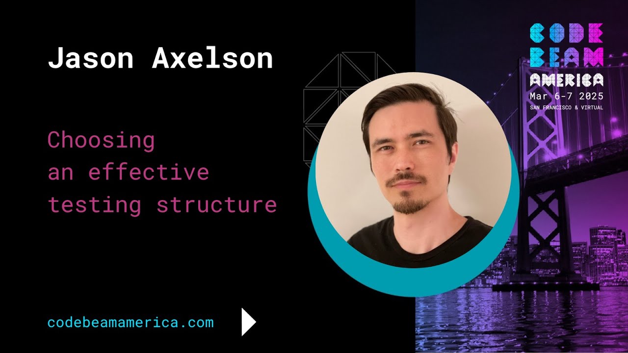 Choosing an effective testing structure - Jason Axelson | Code BEAM ...
