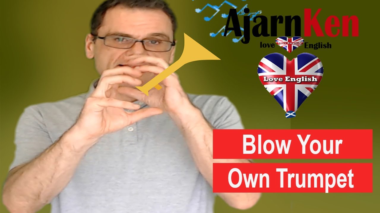 Learn The Idiom: To Blow Your Own Trumpet