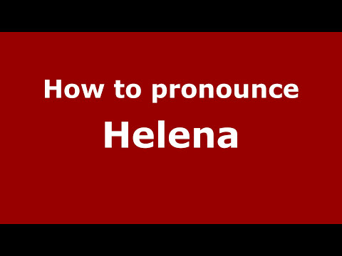 How to Pronounce Helena - PronounceNames.com