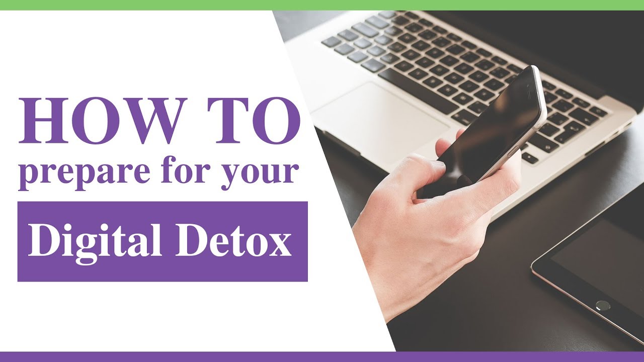 How to prepare for your Digital Detox ? - Practical tips to unplug