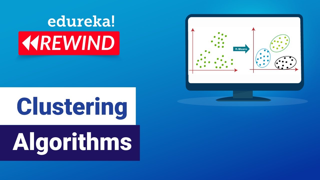 Clustering Algorithms  | Data Science Algorithms | ML Algorithms | Edureka | ML Rewind - 3
