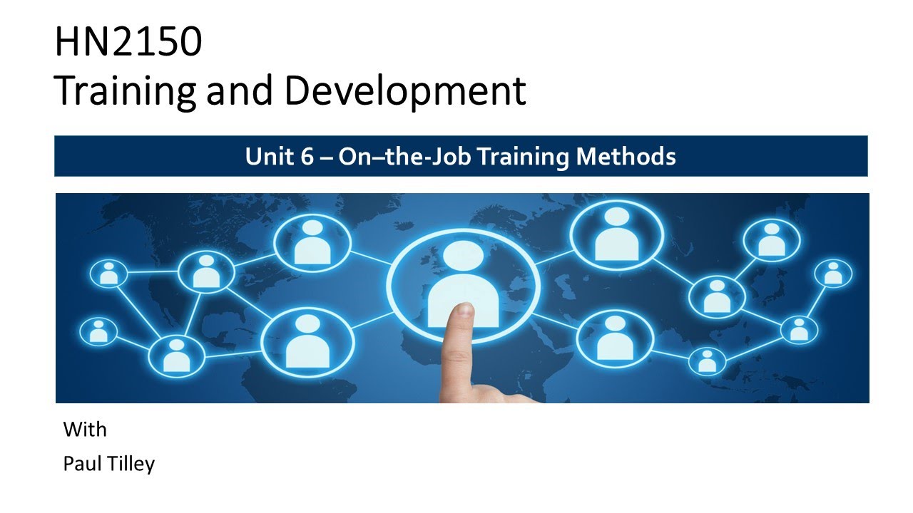 HN2150 - T&D - Unit 6 On-the-Job Training